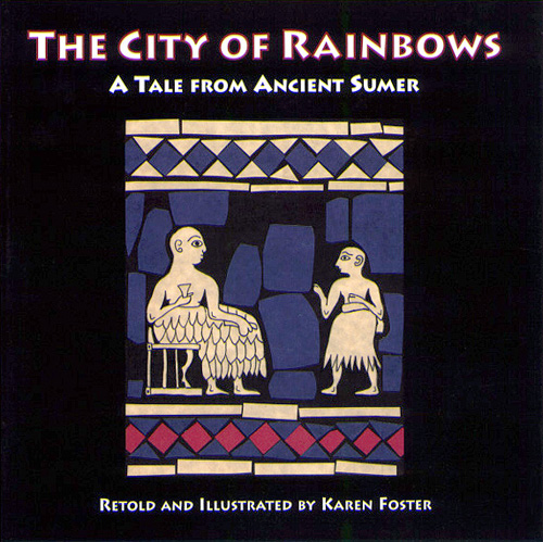 The City Of Rainbows: A Tale From Ancient Sumer | Institute for the ...